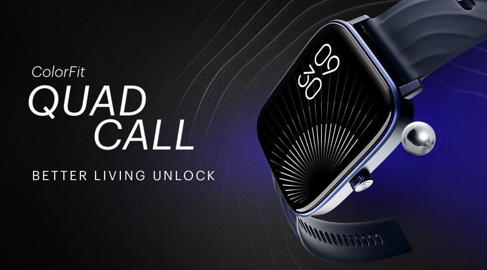 Noise ColorFit Quad Call- Better Living Unlocked